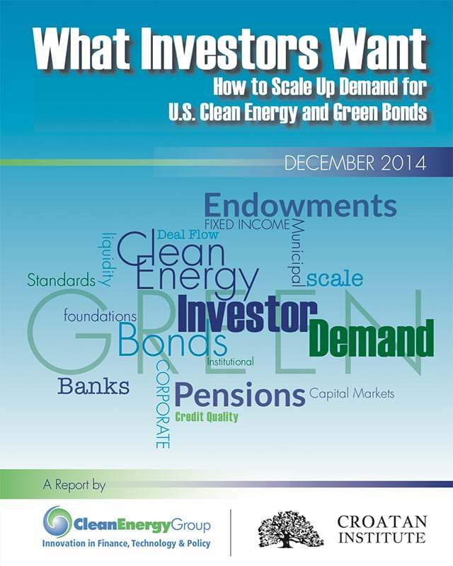 What Investors Want: How to Scale-Up Demand for US Clean Energy and Green Bonds - Clean Energy ...